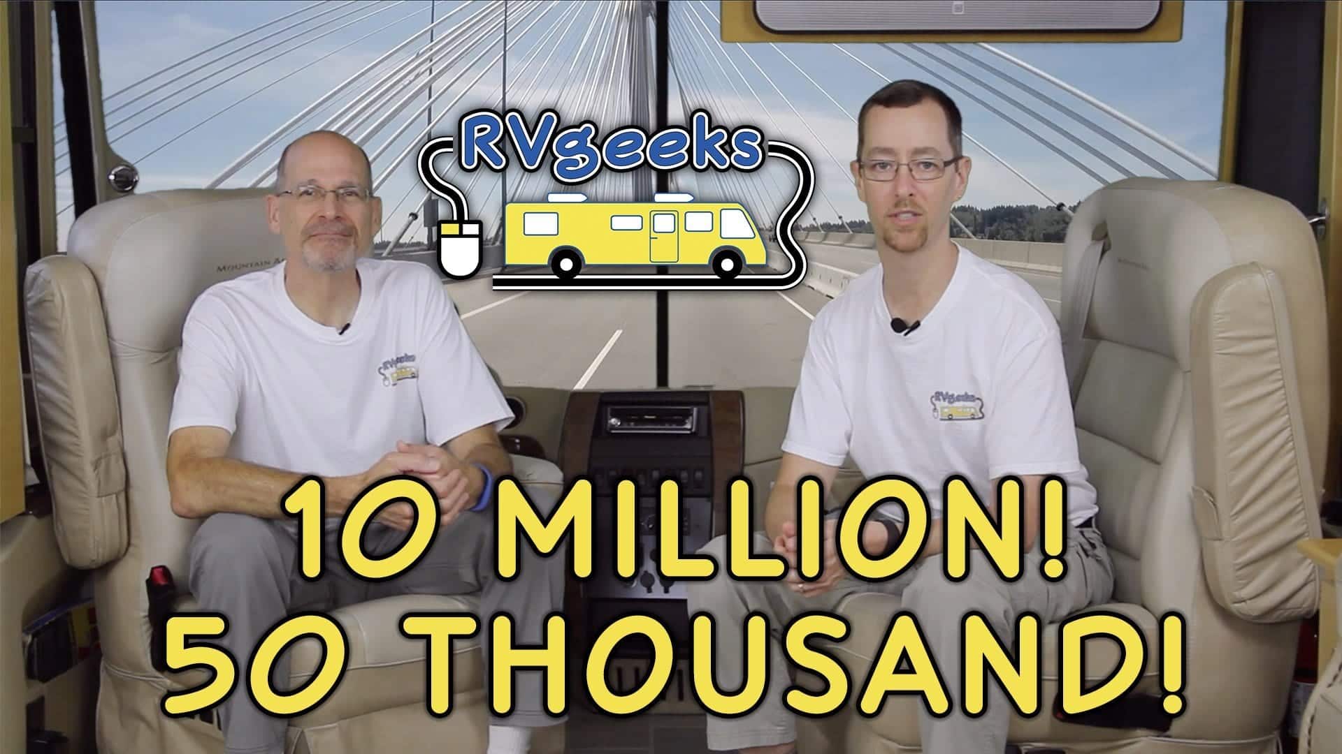 Ten Million Views Fifty Thousand Subscribers TheRVgeeks ten-million-views-fifty-thousand-subscribers-thervgeeks